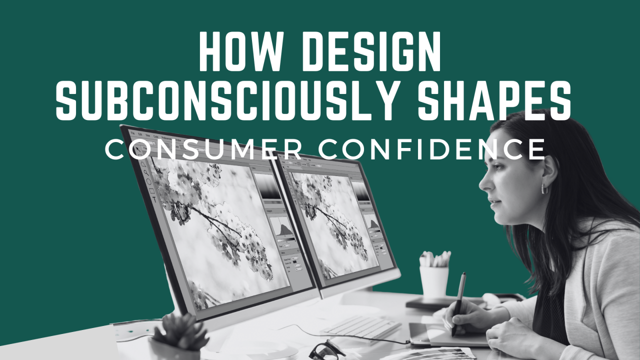 How Design Subconsciously Shapes Consumer Confidence - NKR Digital